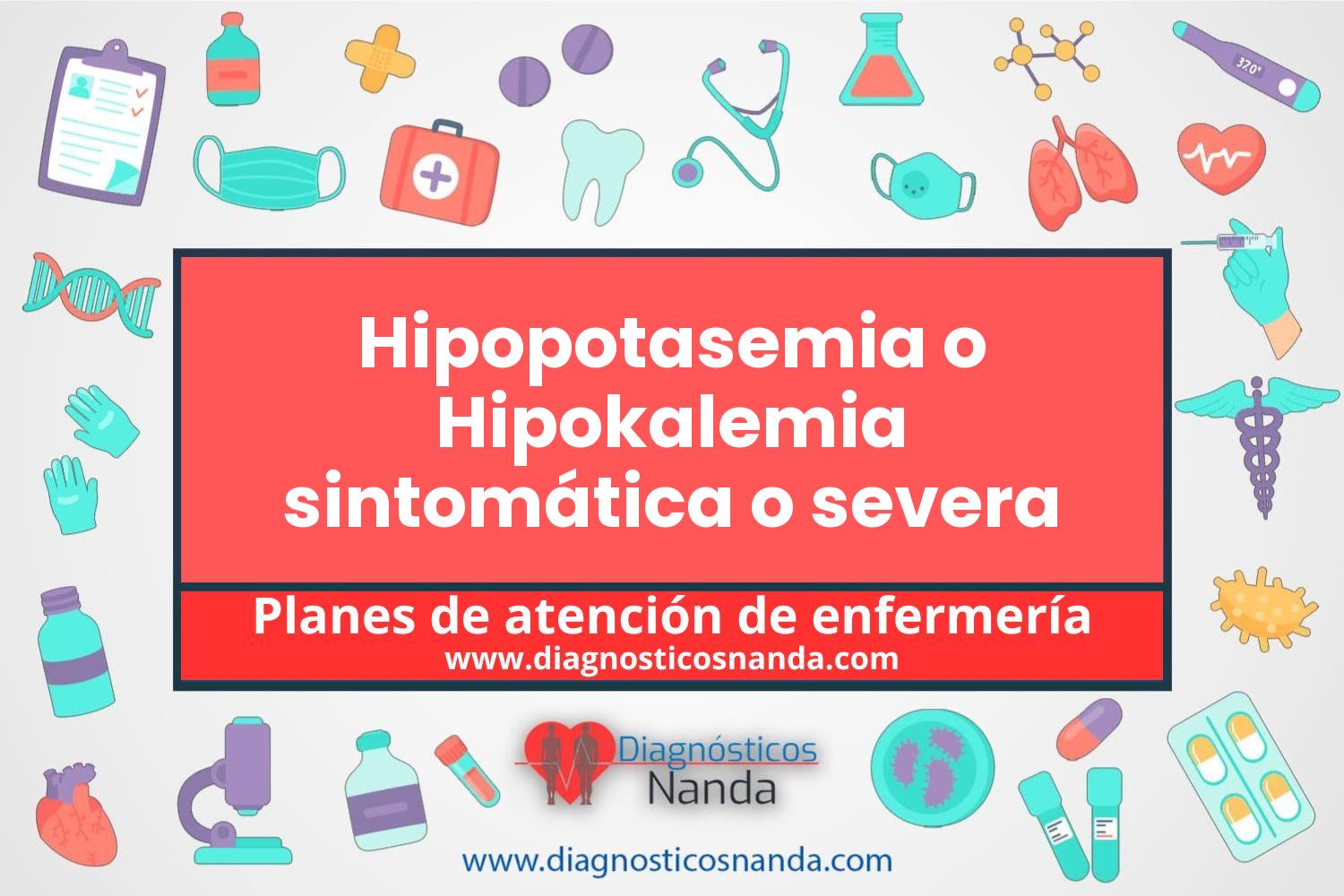 Plan de atención de enfermería Hipopotasemia o Hipokalemia sintomática ...